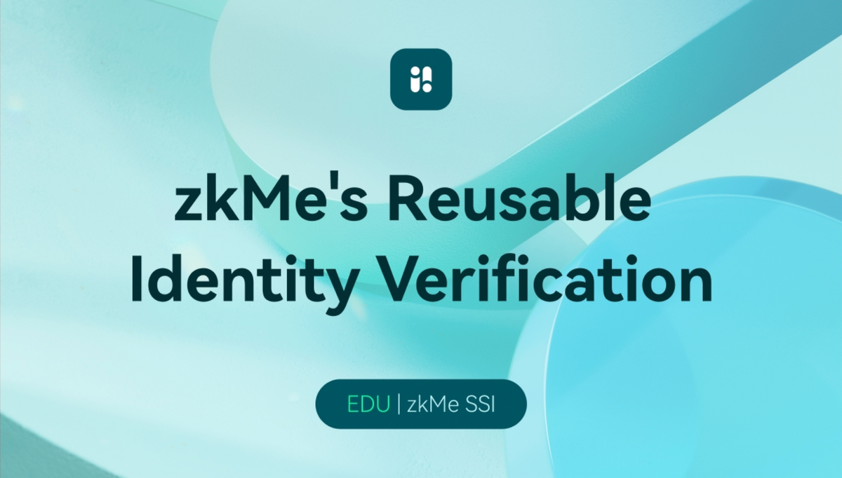 Web3 KYC Game-Changer: zkMe’s Reusable Identity Verification Web3 KYC Game-Changer: zkMe’s Reusable Identity Verification