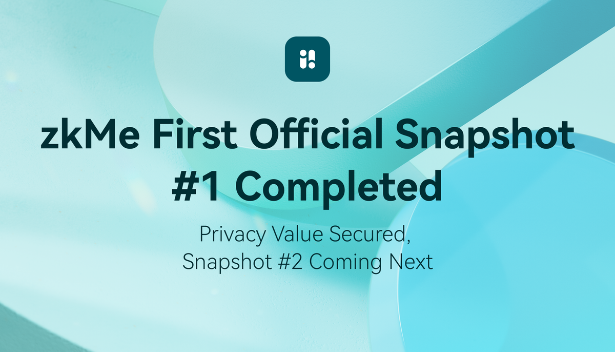 zkMe Announcement: zkMe’s 1st Official Snapshot Is In — Here’s What It Means for You