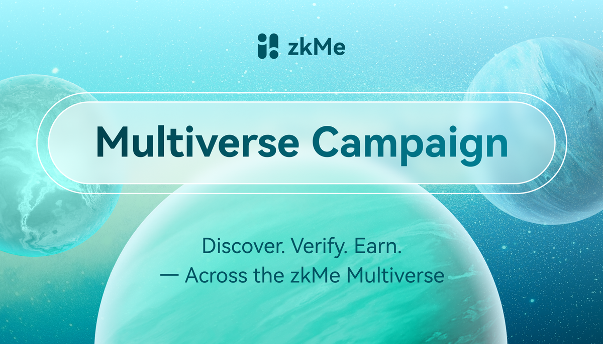Introducing zkMe Multiverse Campaign: Discover, Verify, and Earn Across ...