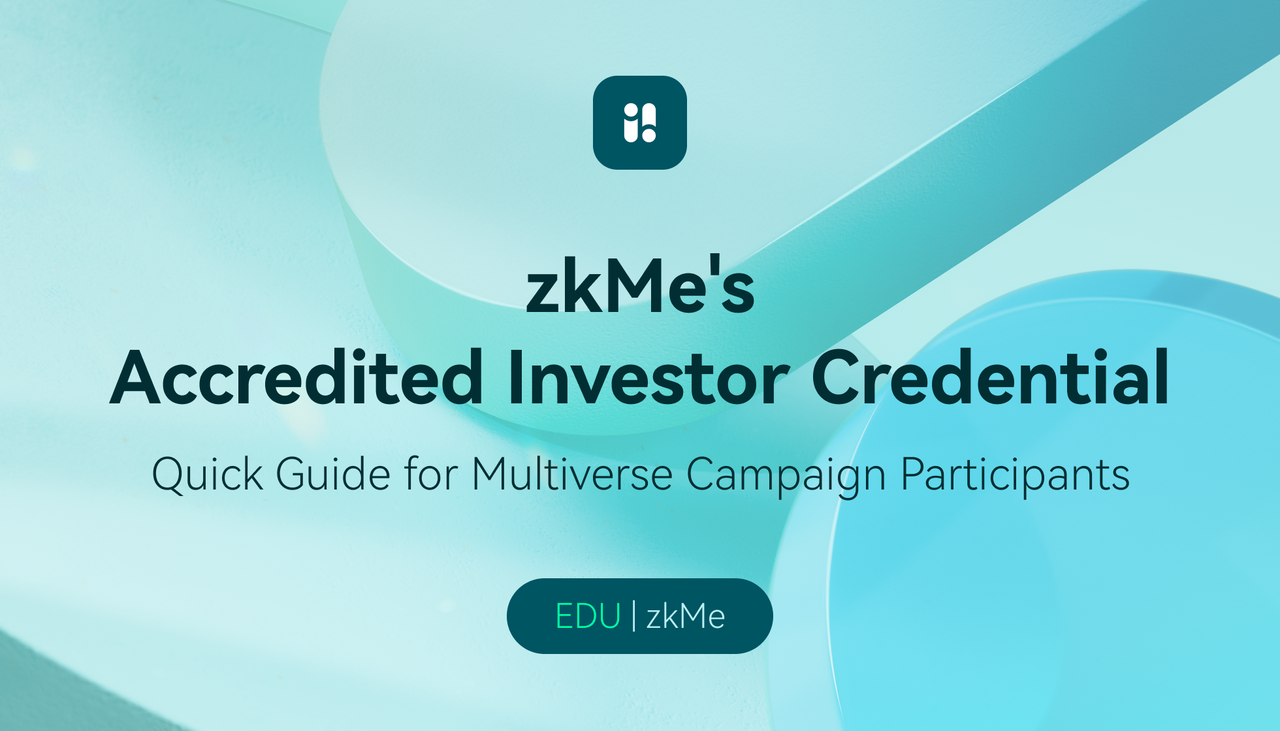 Getting Started with zkMe's Accredited Investor Credential: Your ...