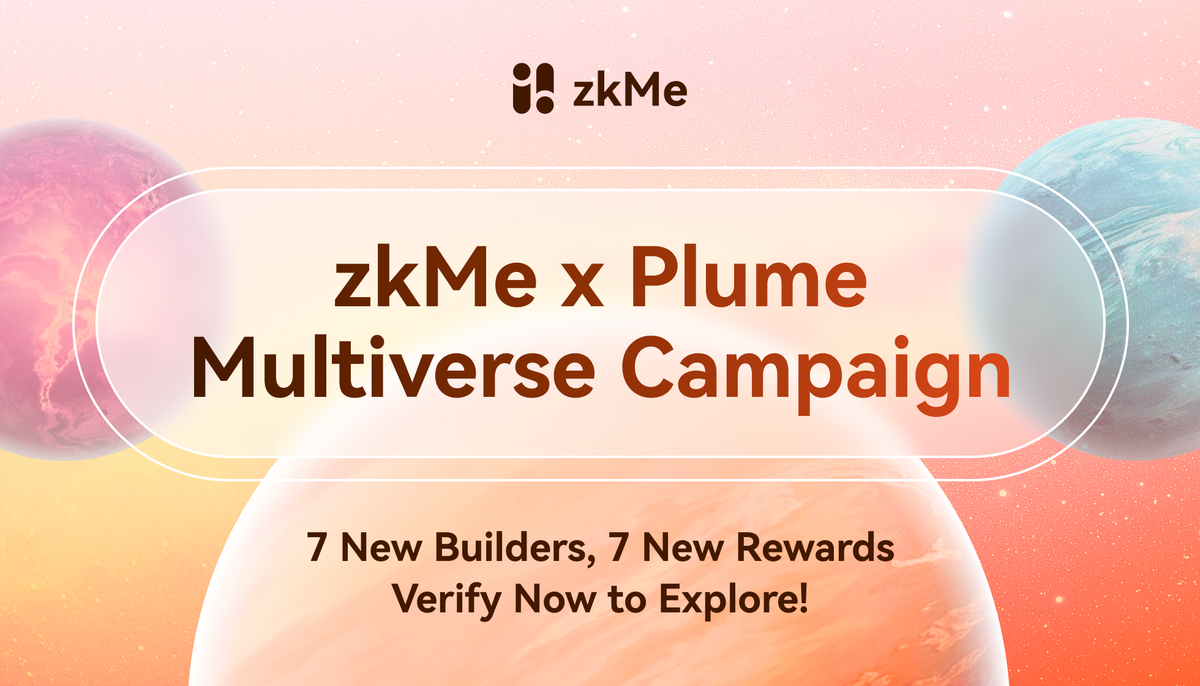 zkMe x Plume Multiverse Campaign: 7 New Builders, 7 New Rewards